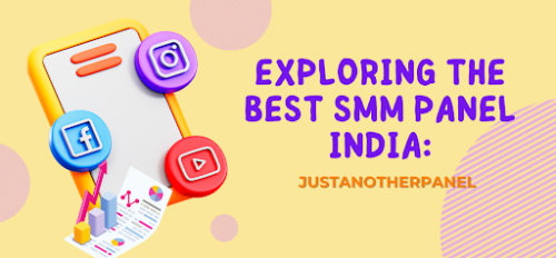 Exploring the Best SMM Panel India: JustAnotherPanel